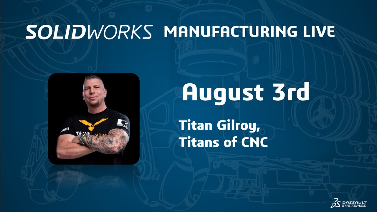 Titan Gilroy, Titans of CNC | SOLIDWORKS LIVE